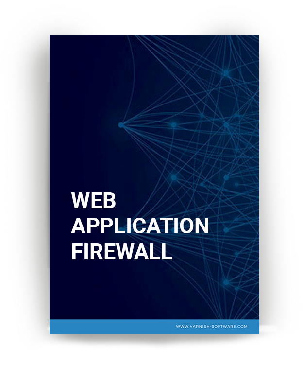 Varnish Web Application Firewall Varnish Web Application Firewall