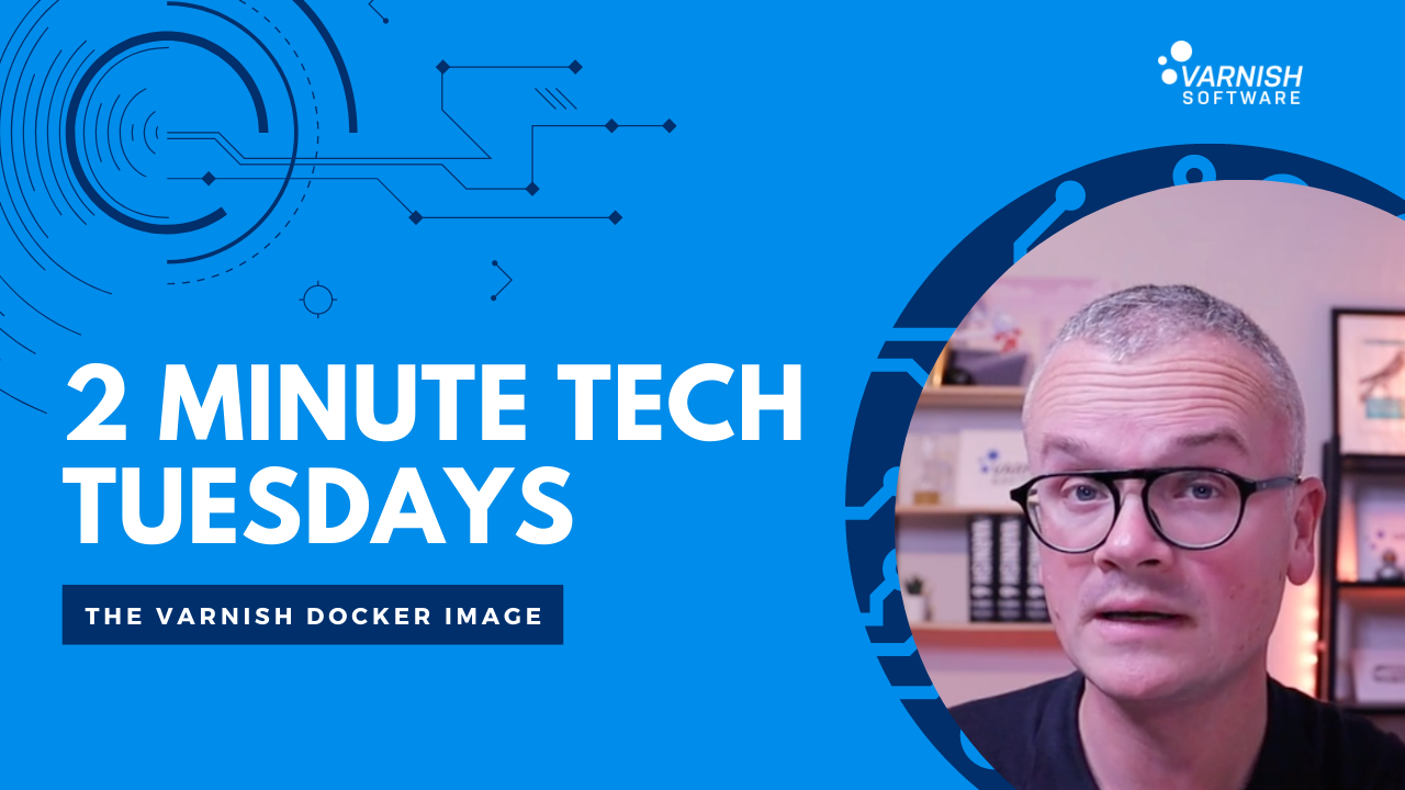 Two-Minute Tech Tuesdays - Varnish Docker Image