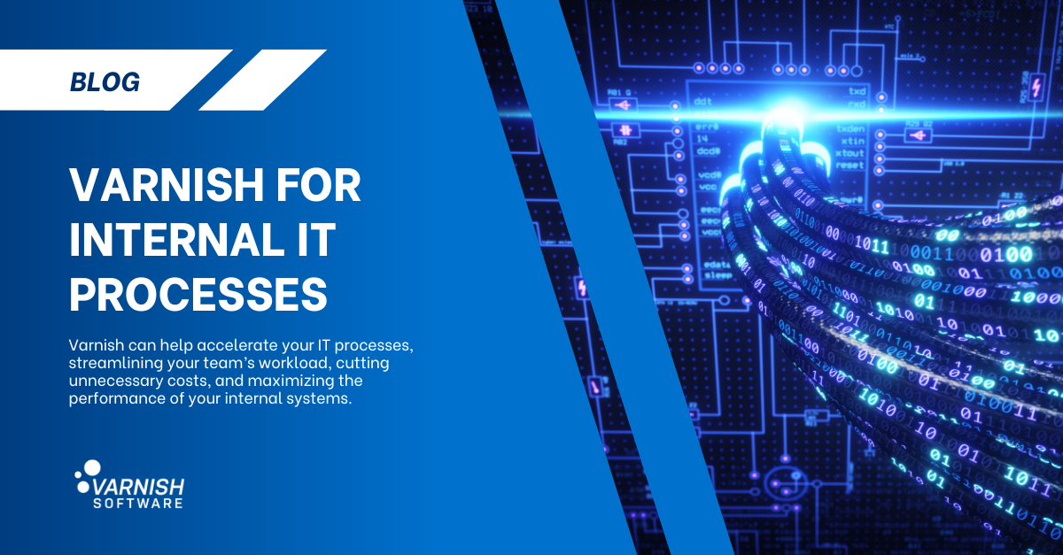 Varnish for Internal IT Processes