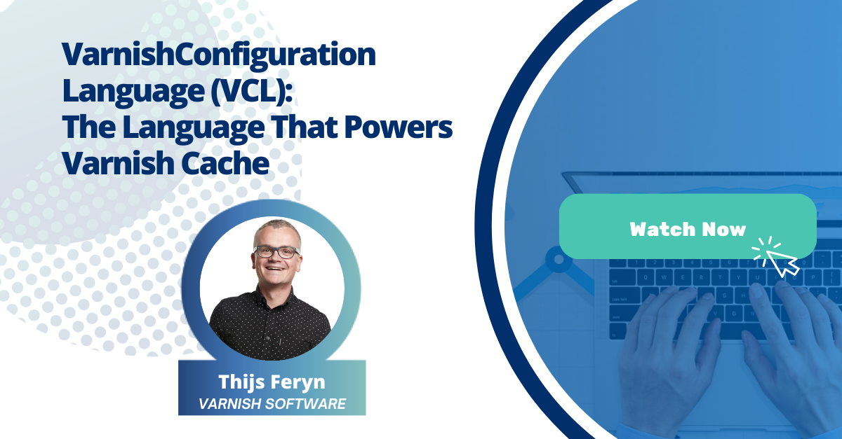 On-Demand Webinar | Varnish Configuration Language 101: Basic Controls ...